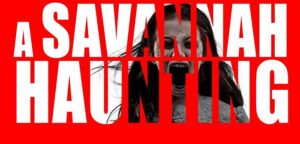 A Savannah Haunting film review - Cinema Without Borders